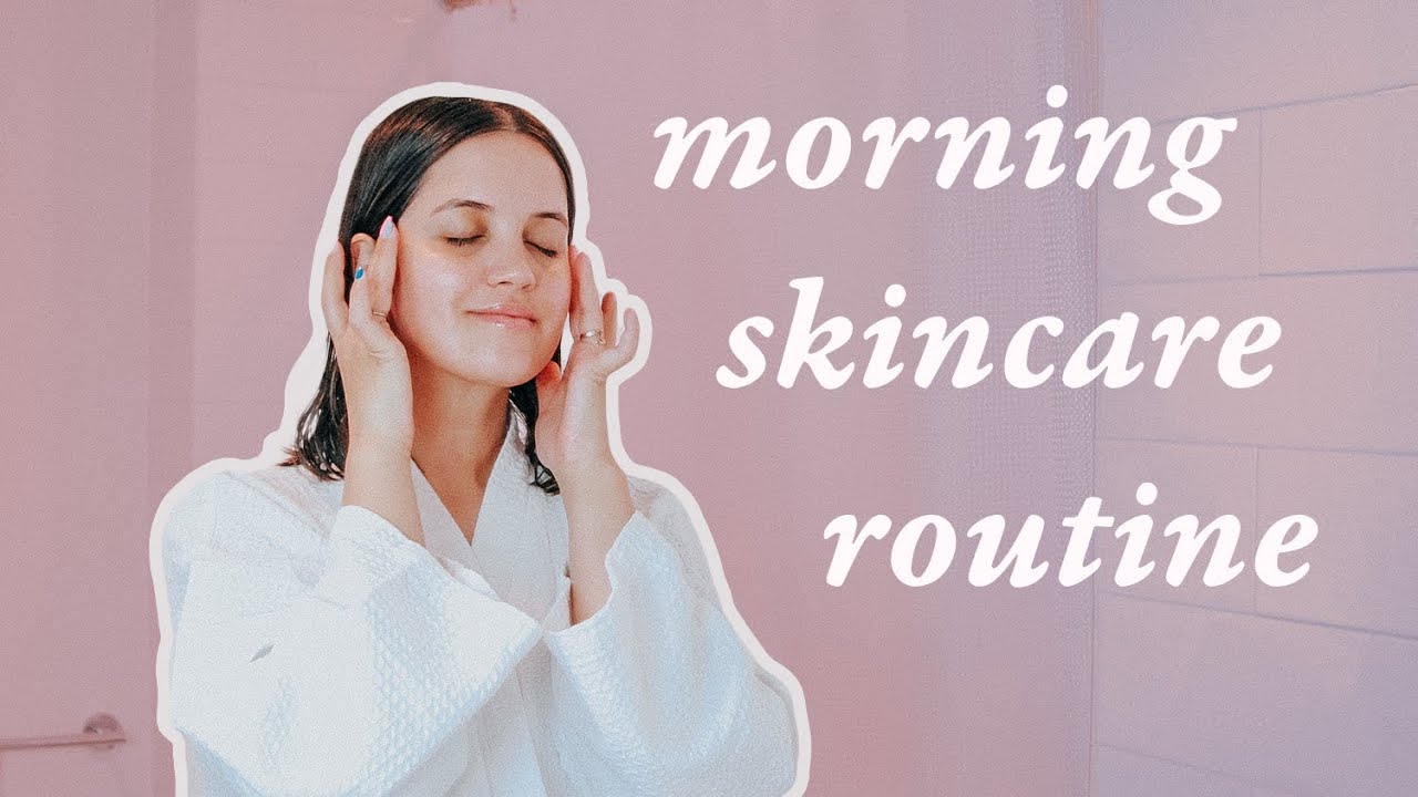 My Realistic Morning Skincare Routine: Step-by-Step (With Product Links ...